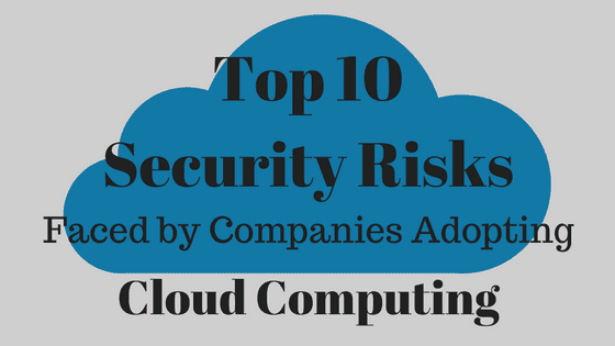 Top 10 Security Risks Faced by Companies Adopting Cloud Computing ...