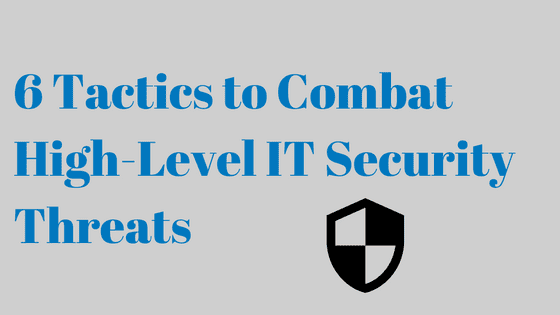 6 Tactics to Combat High-Level IT Security Threats | EZComputer Solutions