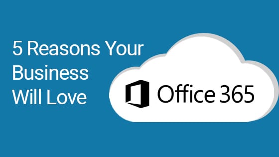 5 Reasons Your Business Will Love Microsoft Office 365 | EZComputer ...