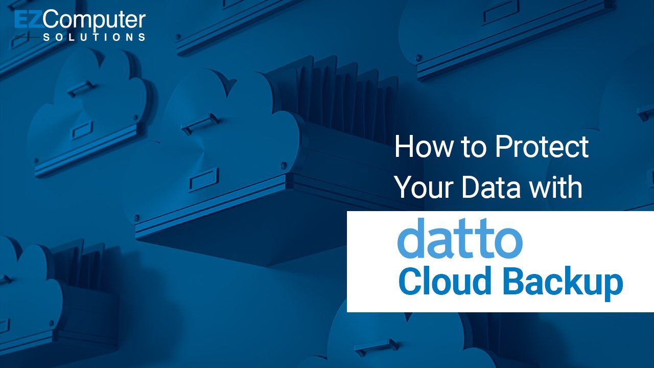 How to Protect your Data with Datto Cloud Backup | EZComputer Solutions