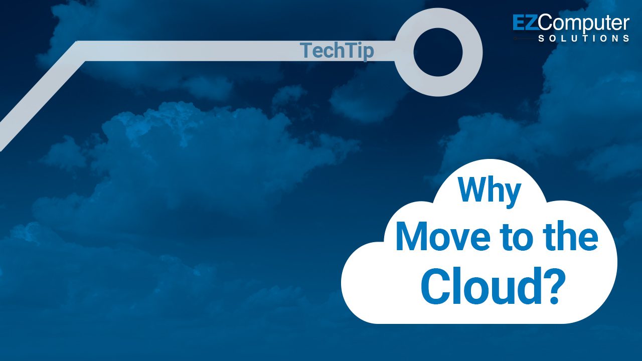 Why Should Your Business Move to the Cloud? | EZComputer Solutions